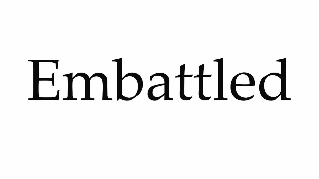 How to Pronounce Embattled - YouTube