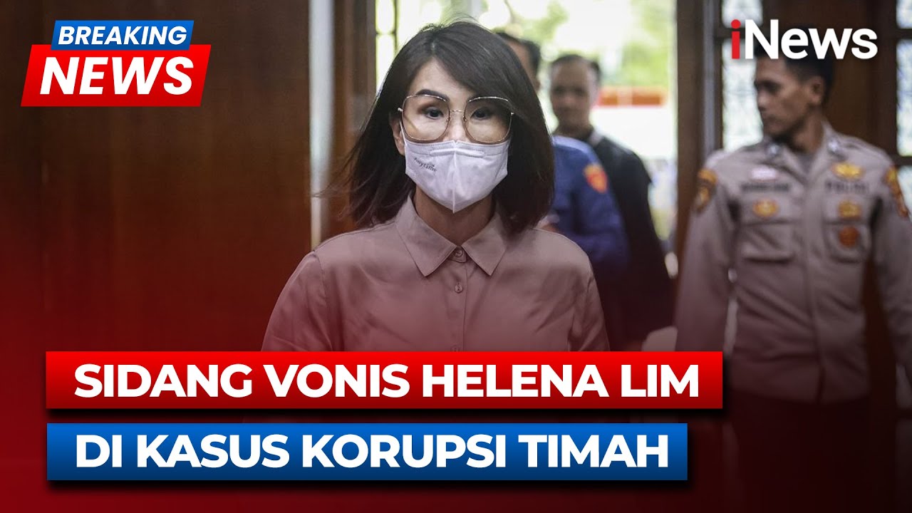 🔴[BREAKING NEWS] Crazy Rich PIK Helena Lim Jalani Sidang Vonis Kasus ...