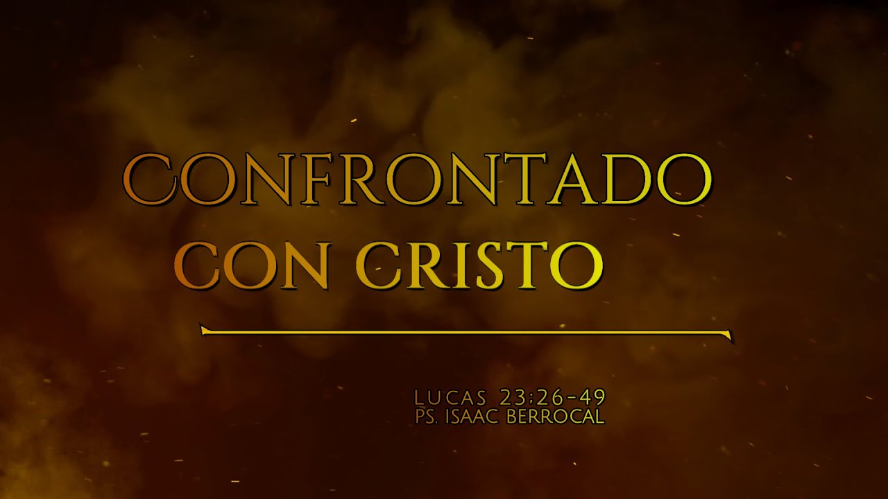 Confrontado con Cristo (Lucas 23;26-49) - YouTube