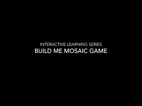 Interactive Learning Series: Build Me Mosaic Game Tutorial