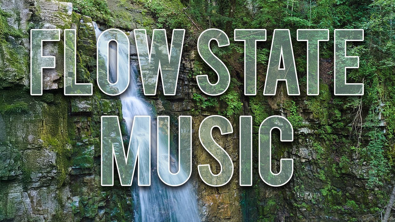 FLOW STATE MUSIC Get In The Zone: Experience Flow State Music For ...
