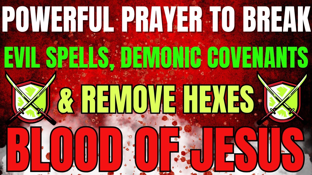 Powerful Prayer to Break Evil Spells, Demonic Covenants & Remove Hexes ...