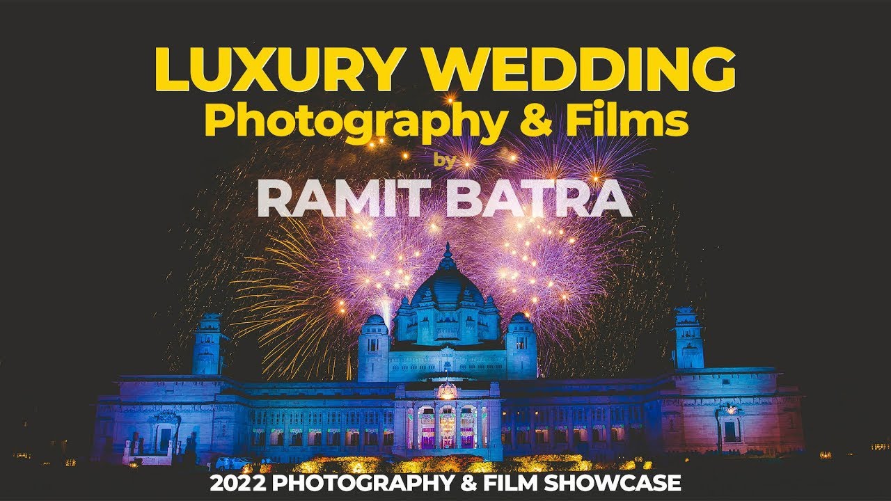Wedding Photography & Films - 2022 Luxury Showcase by Ramit Batra - YouTube
