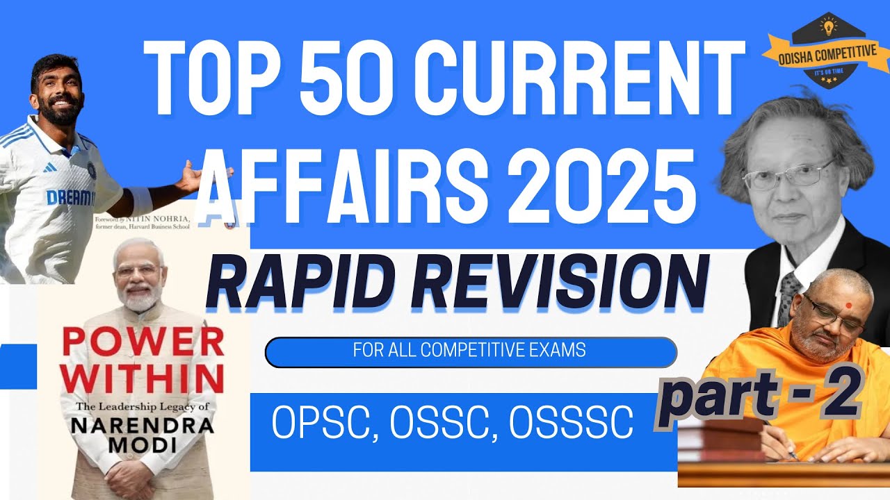 TOP 50 Current Affairs 2025 | Rapid Revision for OSSC CGL, OPSC ASO, RI ...