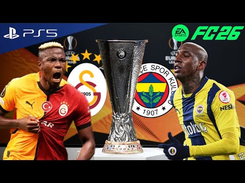 FC 26 - Galatasaray VS Fenerbahçe Avrupa Ligi Finali simülasyonu 25/26 | TÜRKÇE SPİKER PS5 2K