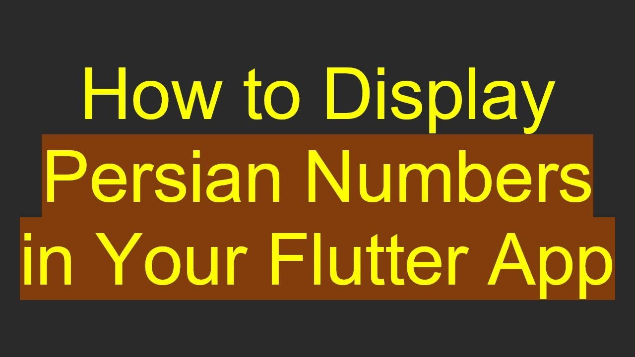 How to Display Persian Numbers in Your Flutter App - YouTube