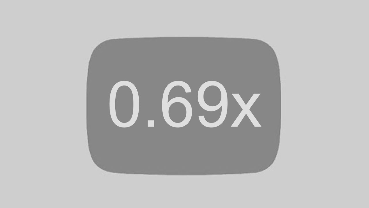 This video is at 0.69x speed! - YouTube