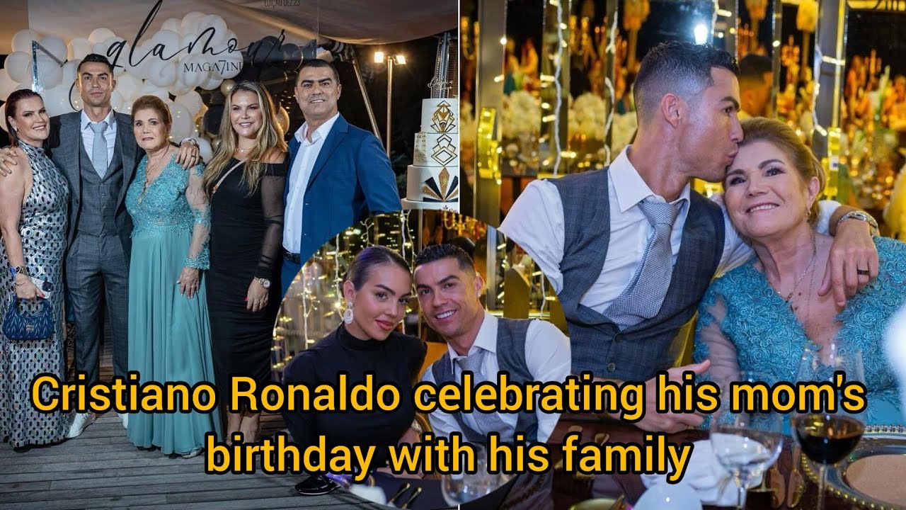 How Cristiano Ronaldo celebrated his mom's birthday with his family ...