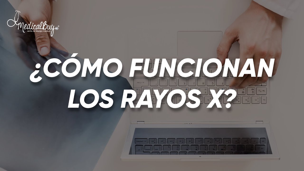 ¿COMO FUNCIONAN LOS RAYOS X? - YouTube