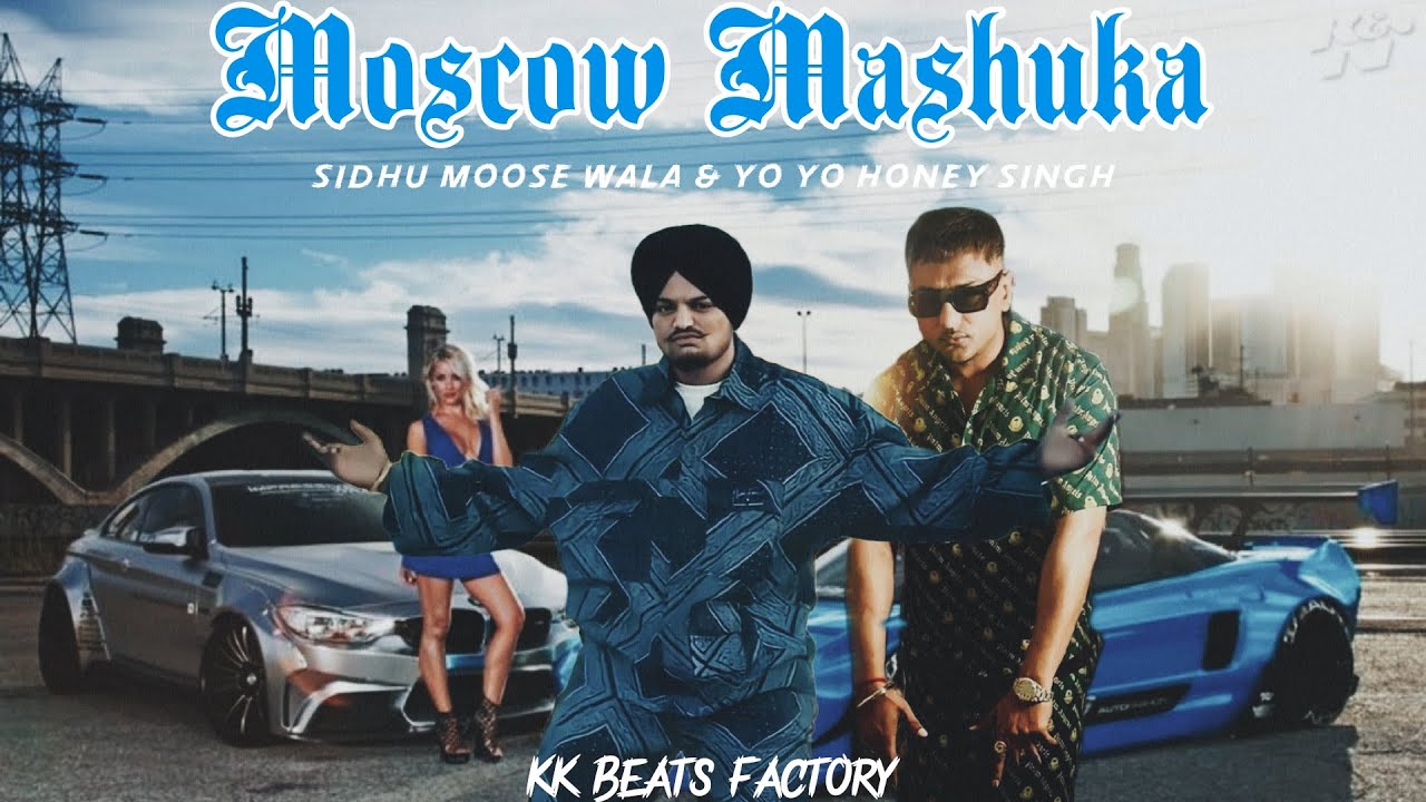 Moscow Mashuka - Sidhu Moose Wala Ft. Yo Yo Honey Singh (Music Video) | KK Beats Factory | New ...