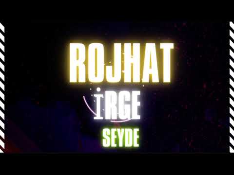 ROJHAT İRGE SEYDE