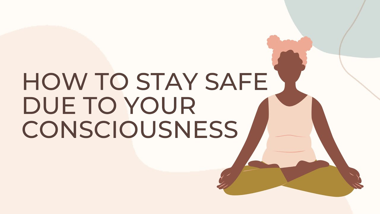 How to Stay Safe Due to Your Consciousness - YouTube