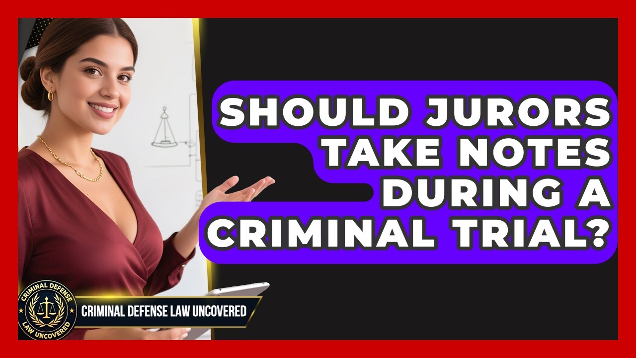 Should Jurors Take Notes During A Criminal Trial? - Criminal Defense ...