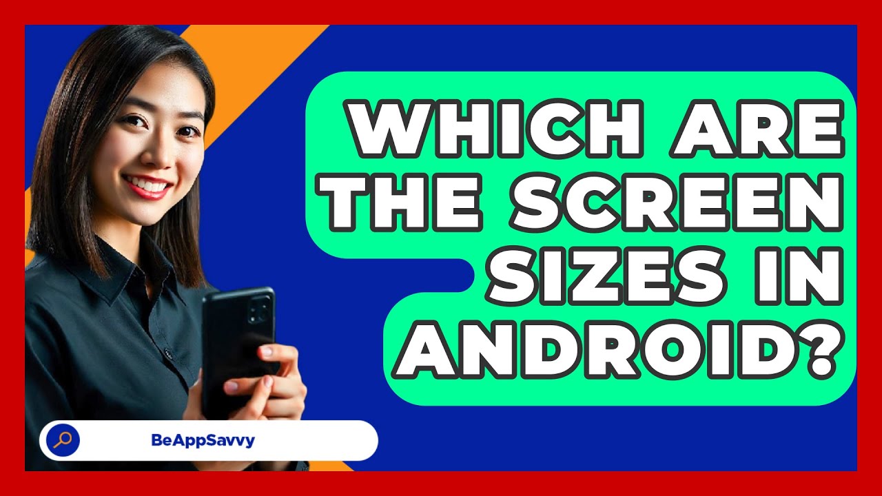Which Are The Screen Sizes In Android? - Be App Savvy - YouTube