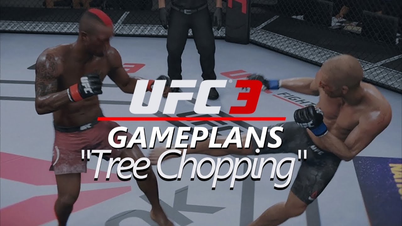 GAMEPLANS FOR EA SPORTS UFC 3 | Episode 2 | TREE CHOPPING - YouTube