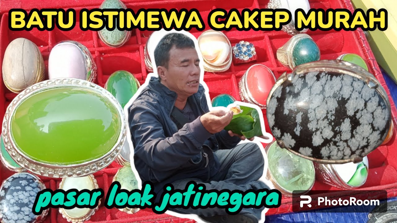 BATU CAKEP ISTIMEWA MURAH ‼️| PASAR LOAK JATINEGARA|PAK ASENG WA ...