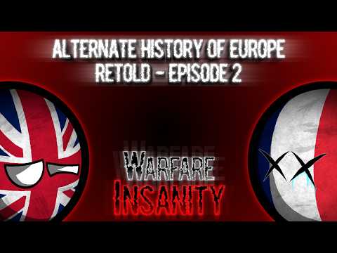 Alternate History of Europe: RETOLD | Episode 2 - Warfare Insanity
