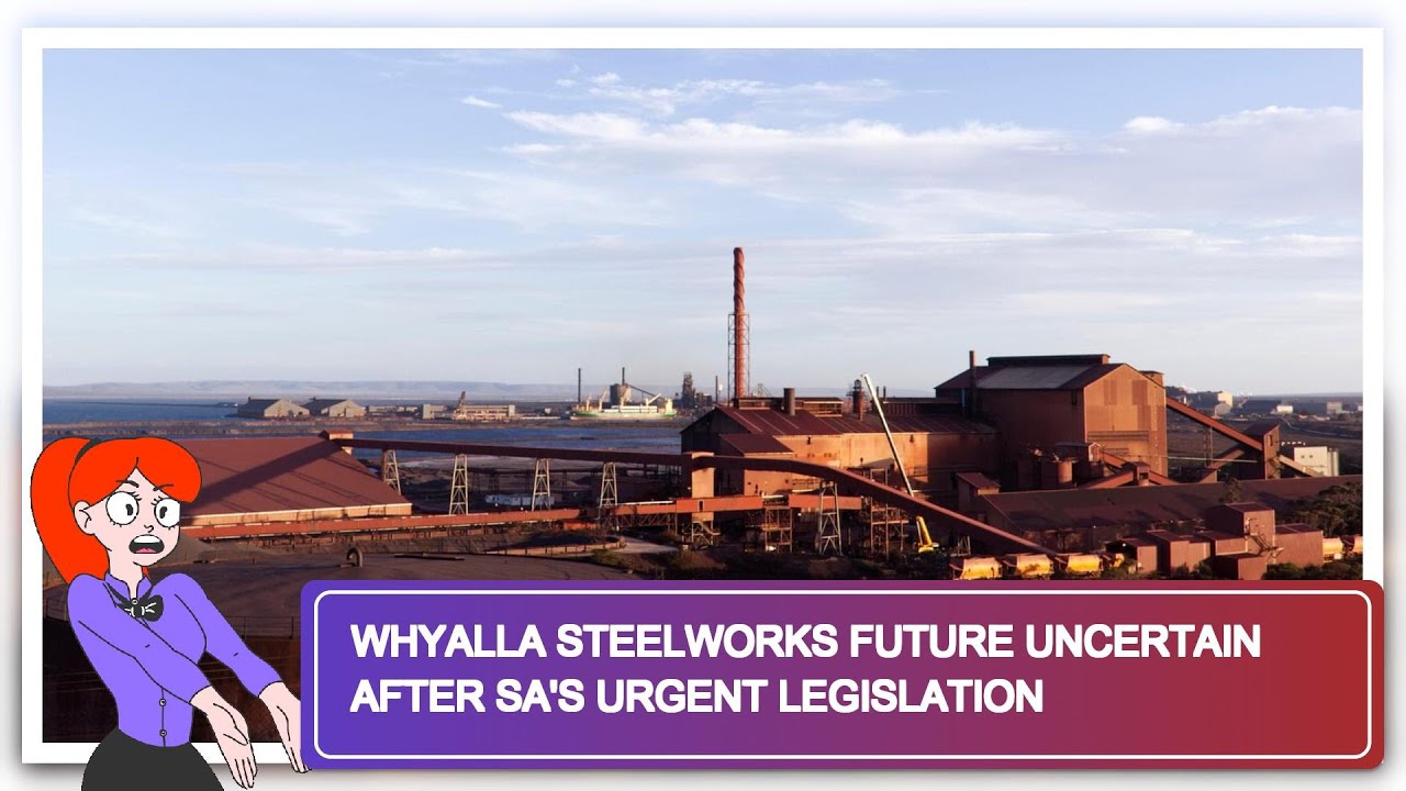 Whyalla Steelworks Future Uncertain After SA's Urgent Legislation - YouTube