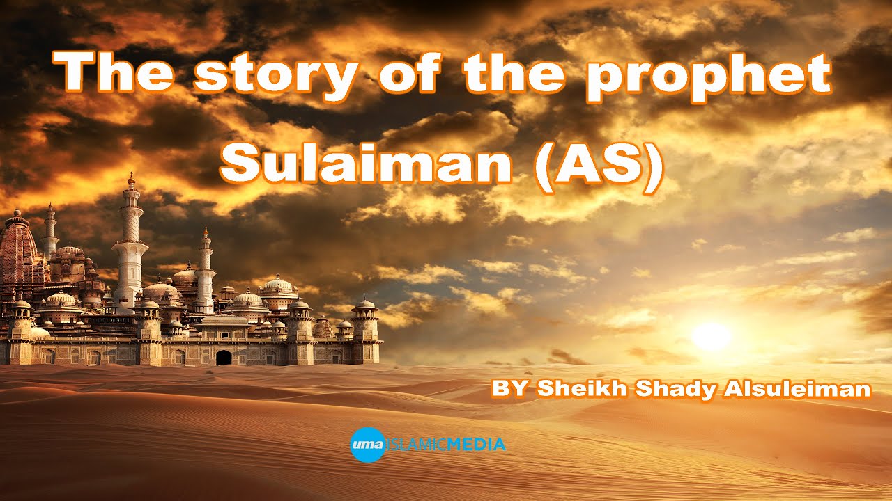 The story of the prophet Solaiman (AS) by Sheikh Shady Alsuleiman - YouTube
