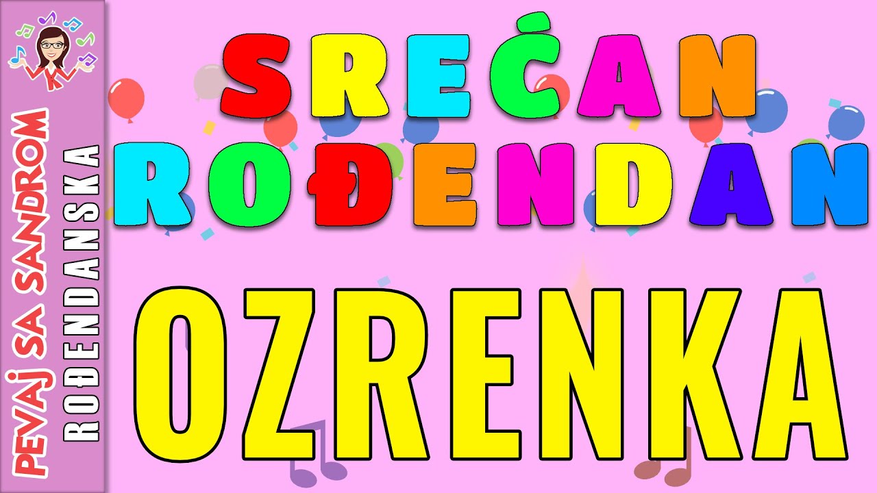 🎈 Srećan rođendan Ozrenka 🎈 Rođendanska pesma | Birthday Song | Pevaj ...