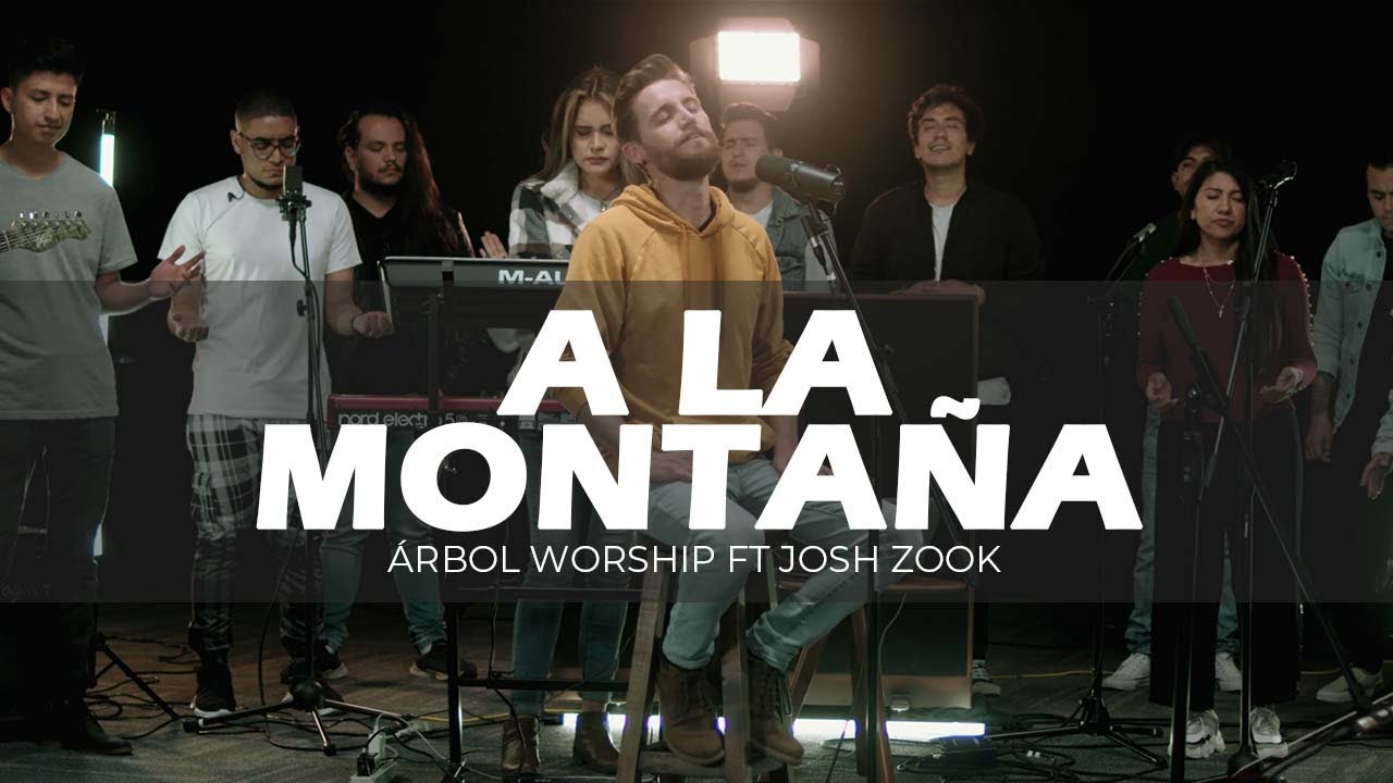 A La Montaña | Arbol Worship feat Josh Zook | (VideoOficial) - YouTube