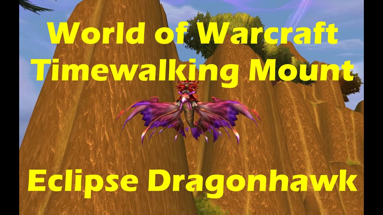 World of Warcraft WoD: Eclipse Dragonhawk Timewalking Mount (WoW 6.2.3 ...