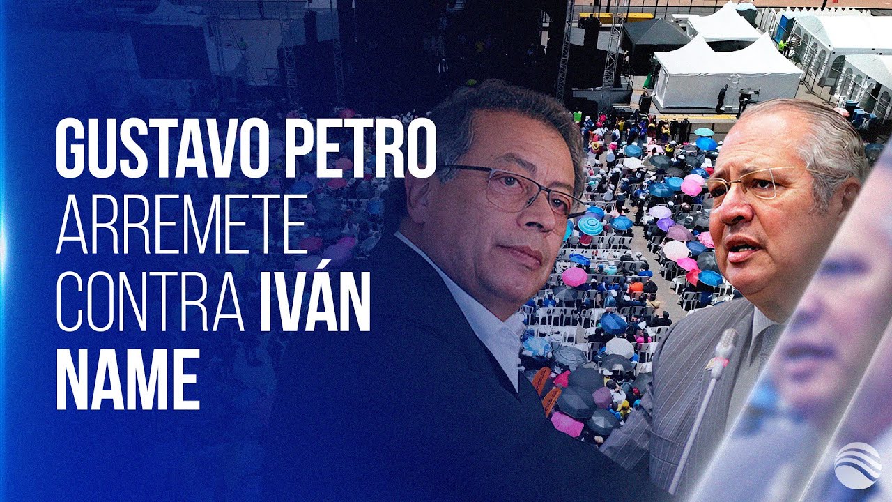 Presidente Petro arremete contra Iván Name: "fue pérfido con la vejez ...