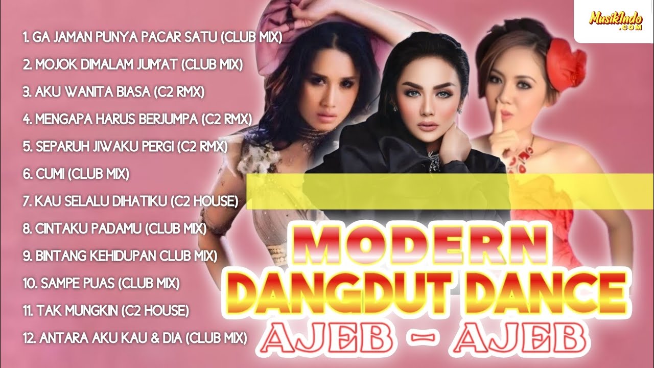 Playlist Modern Dangdut Dance Ajeb-Ajeb | Variousts Artist | Ga Jaman Punya Pacar Satu | Full ...