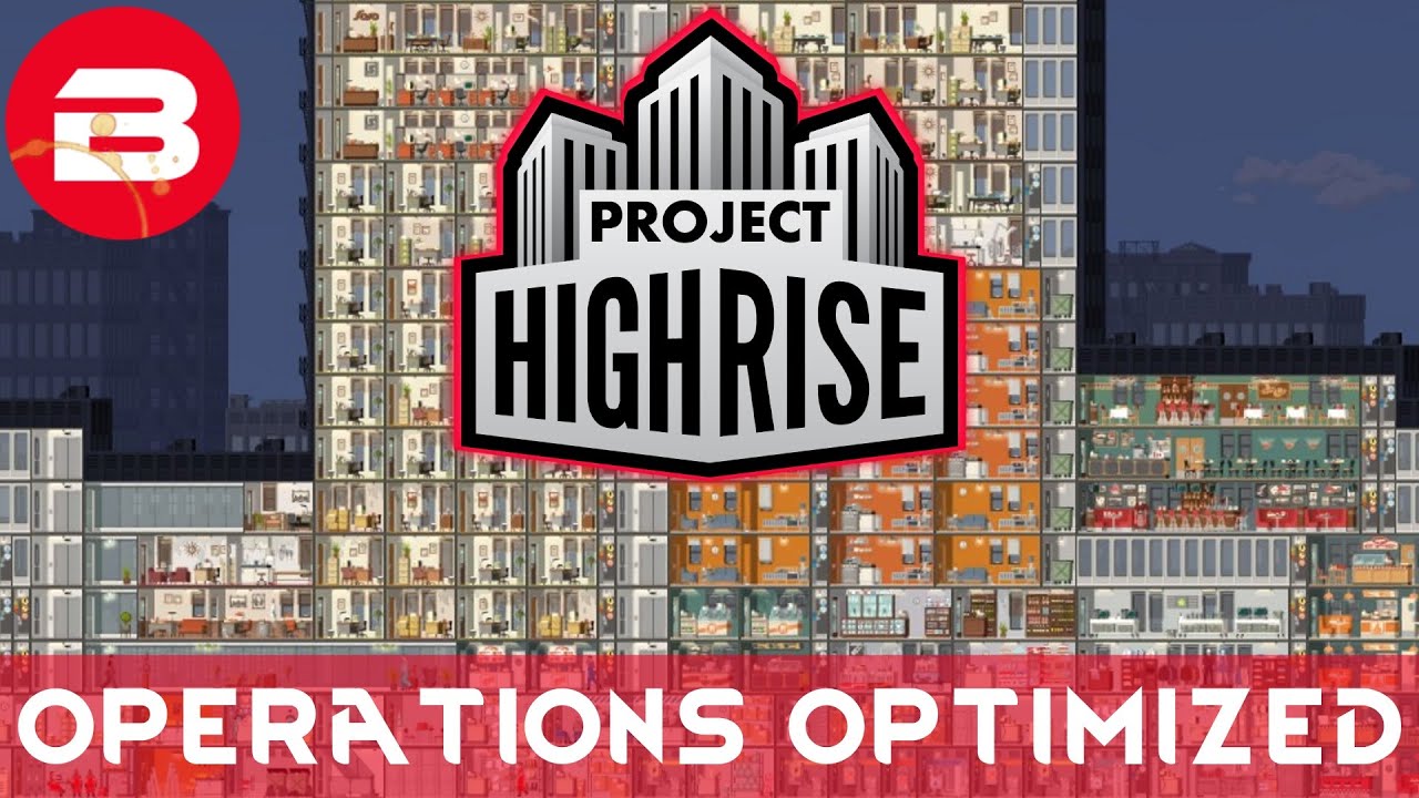 Project Highrise - OPERATIONS OPTIMIZED - Project Highrise Gameplay #6 ...