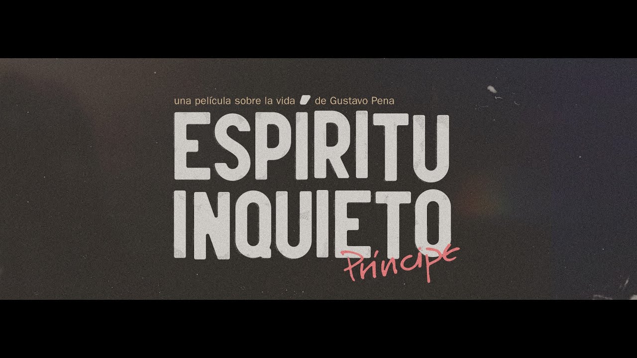 Espíritu Inquieto / Gustavo Príncipe (película documental, 2019) - YouTube