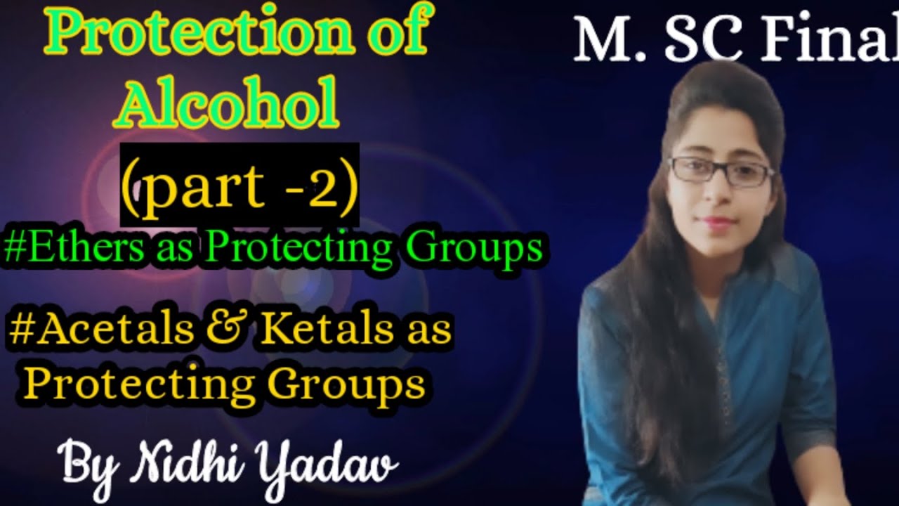 Protection of Alcohol (part -2)/Ethers/Acetals/ketals as protecting ...