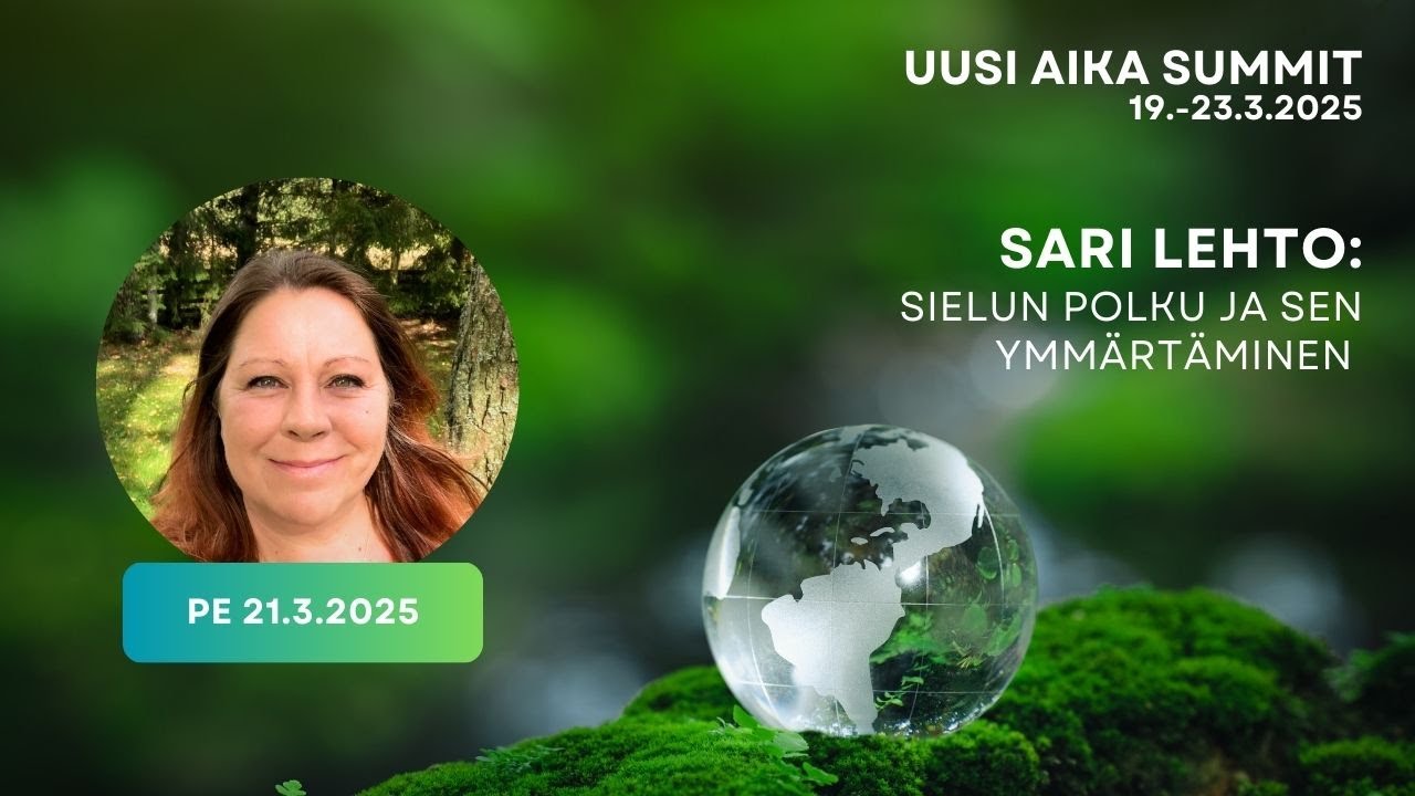 Sari Lehto: Sielun polku ja sen ymmärtäminen - Uusi Aika Summit - YouTube