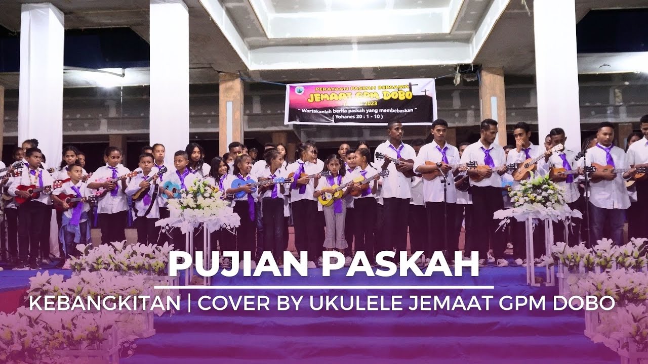 KEBANGKITAN | Cover By UKULELE JEMAAT GPM DOBO | Pujian Paskah 2023 ...