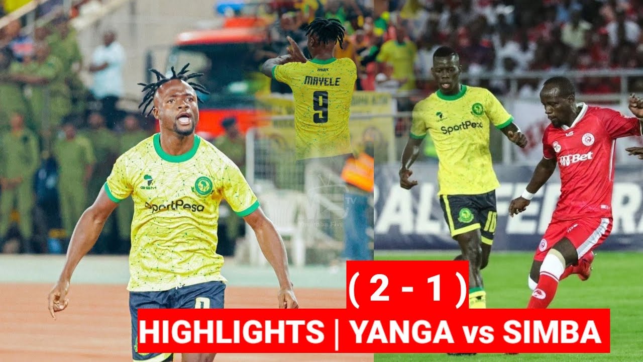 🔴Highlights | Yanga Vs Simba { 2 - 1 } DERBY YA KARIAKOO | NGAO YA ...