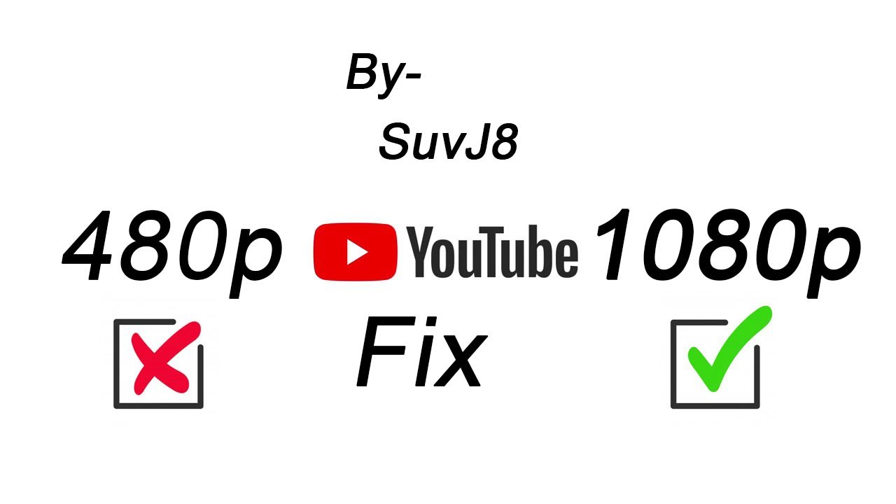 YouTube 480p Only, Quality Fix| SuvJ8 - YouTube