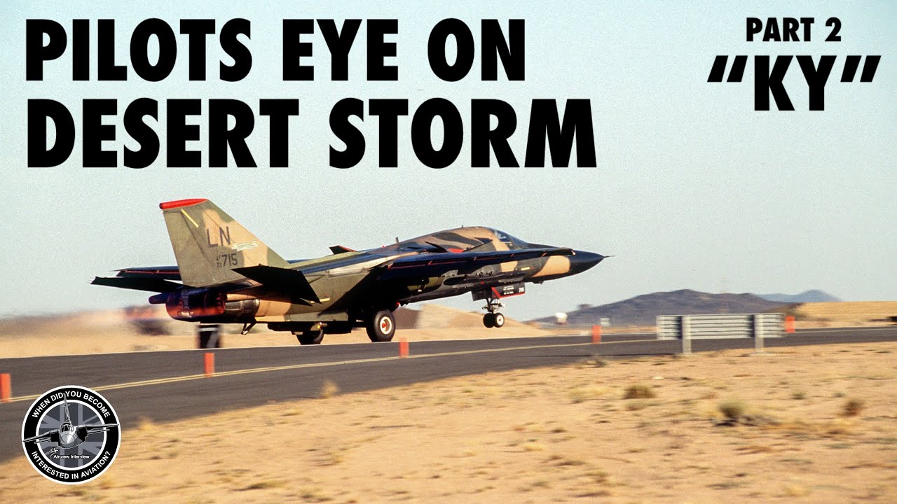Pilots Eye on Desert Storm | Rob “KY” Kyrouac (Part 2) - YouTube