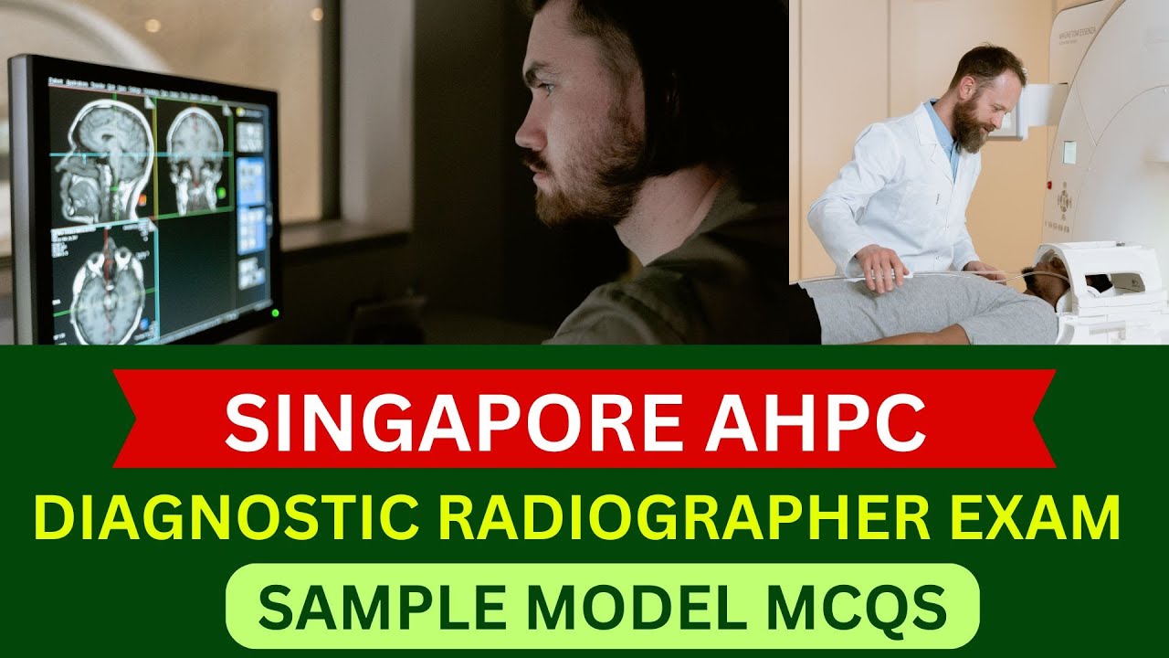 SINGAPORE AHPC QUALIFYING EXAM - DIAGNOSTIC RADIOGRAPHY MCQS FOR ...