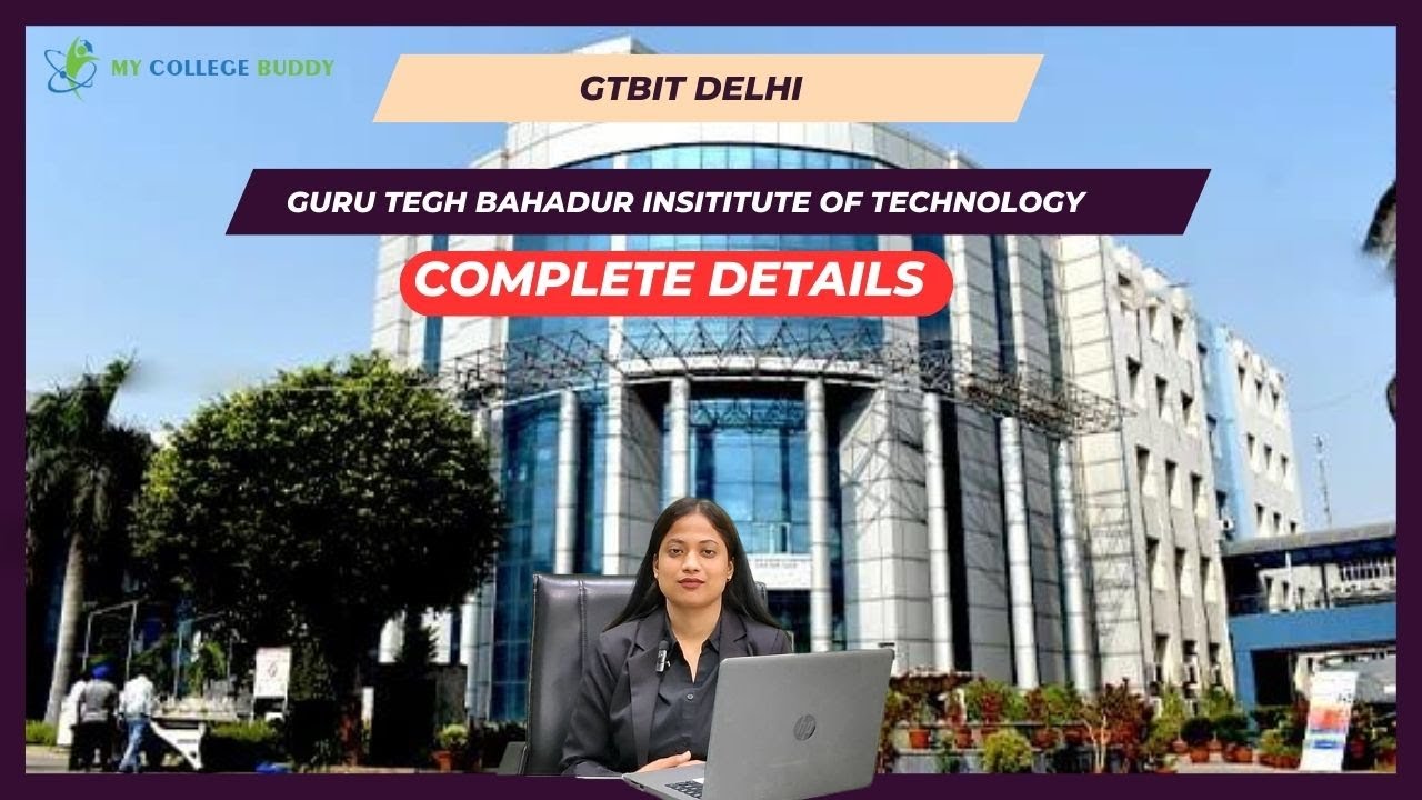 GTBIT Delhi Complete Review 2024: Eligibility, Admission, Courses ...