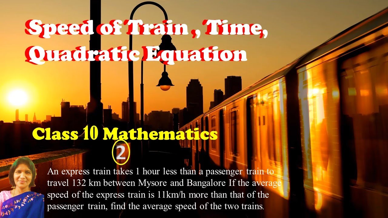 HOW TO FIND SPEED OF TRAIN USING QUADRATIC EQUATIONS CLASS 10 HOW how-to-find-speed-of-train-using-quadratic-equations-class-10-how