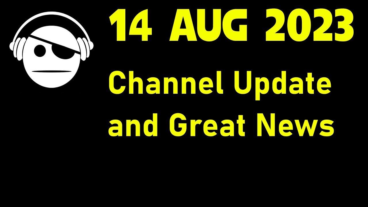 Channel Update & Great news for the channel | 14 AUG 2023 - YouTube