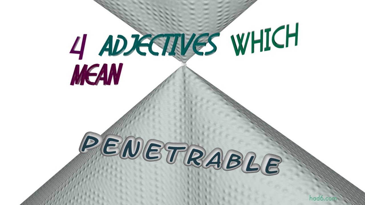 penetrable - 4 adjectives which are synonym to penetrable (sentence ...