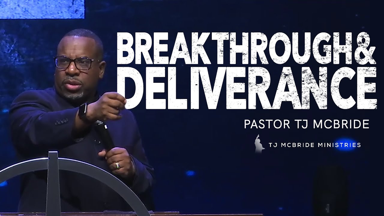 Breakthrough and Deliverance - Pastor TJ McBride - YouTube