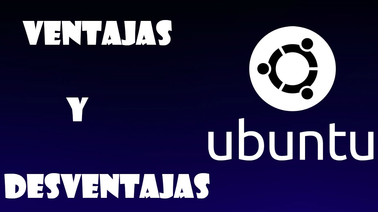 Ventajas y Desventajas de Ubuntu - YouTube