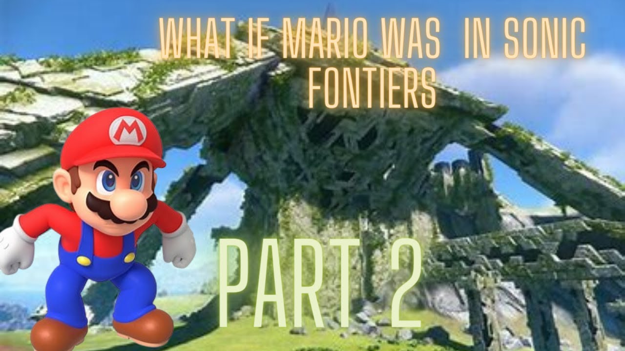 SMG11: WHAT IF MARIO WAS IN SONIC FRONTIERS PART 2 - YouTube