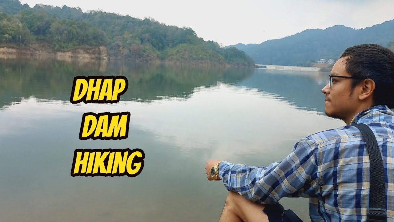 Dhap Dam Hiking - YouTube