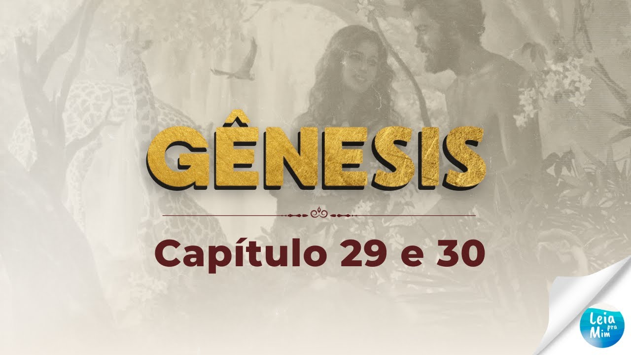 Gênesis: Capítulo 29 e 30 — Leia a Bíblia em 1 Ano - YouTube