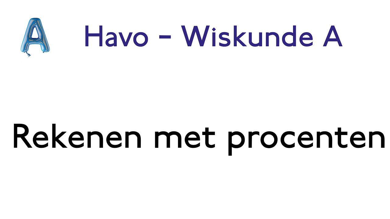 1. Rekenen met procenten – HAVO WISKUNDE A | HOOFDSTUK 1 - YouTube