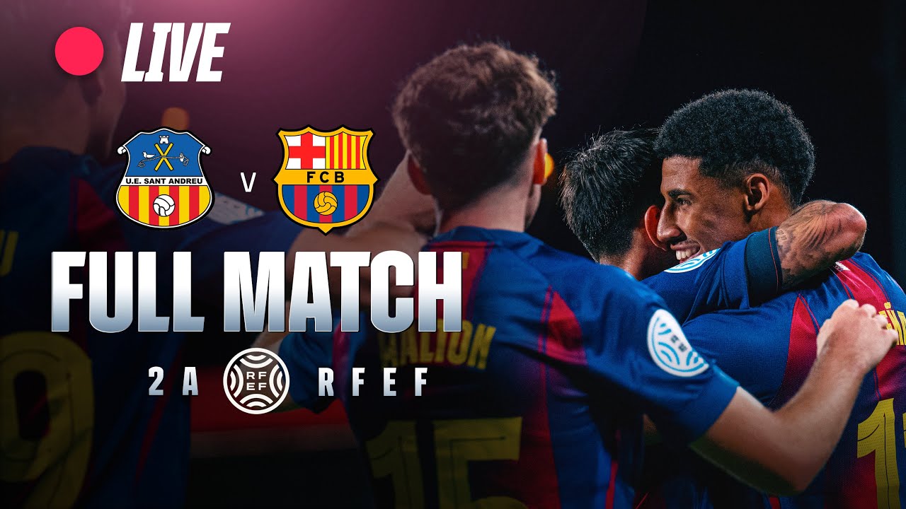 🔴 LIVE | FC BARCELONA NEXT GEN: Sant Andreu vs Barça Atlètic - YouTube