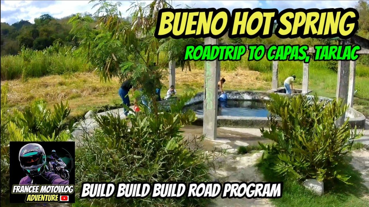 BUENO HOT SPRING| ROADTRIP TO CAPAS TARLAC| BUILD BUILD BUILD PROGRAM ...