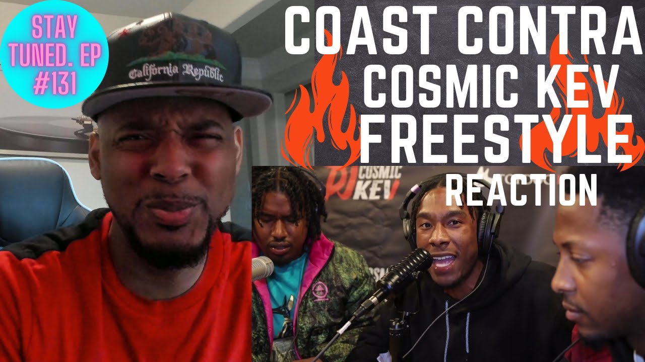 Coast Contra Freestyle Cosmic Kev [REACTION] - Stay Tuned Ep. #131 ...